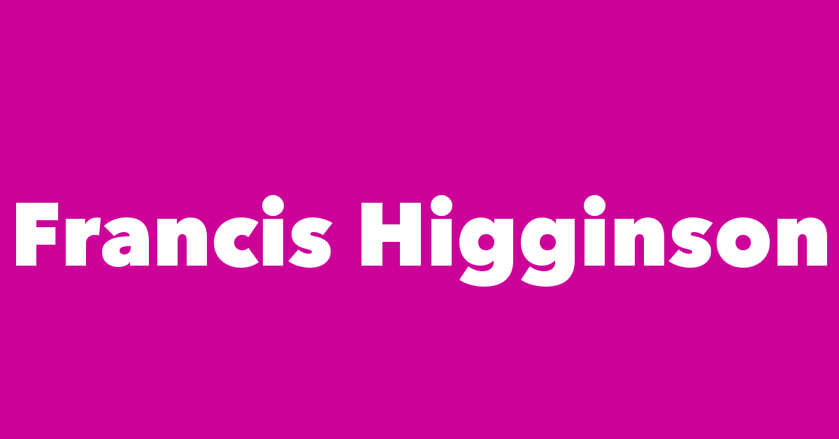 Francis Higginson - Spouse, Children, Birthday & More