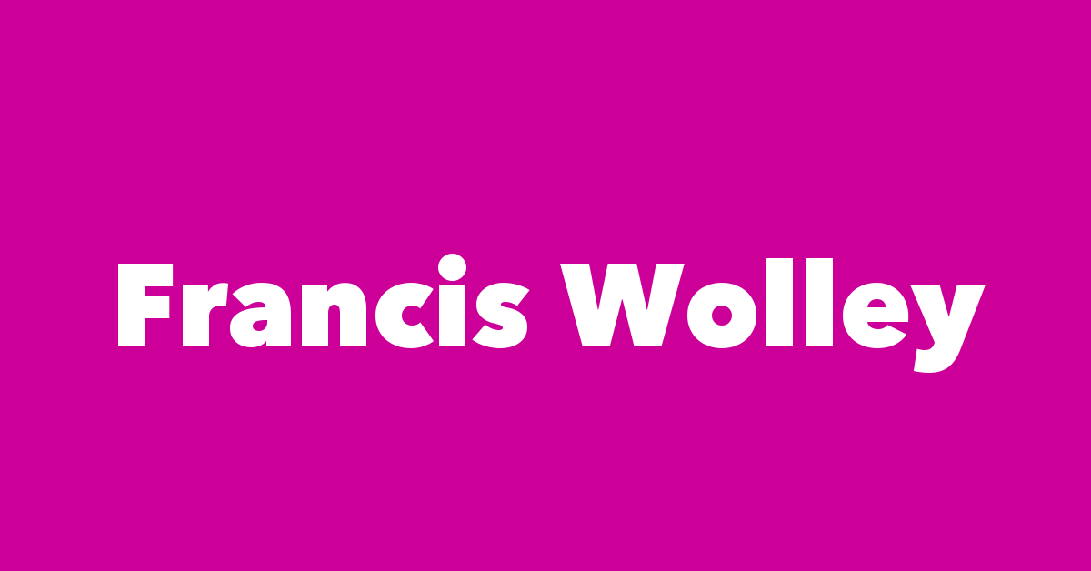 Francis Wolley - Spouse, Children, Birthday & More