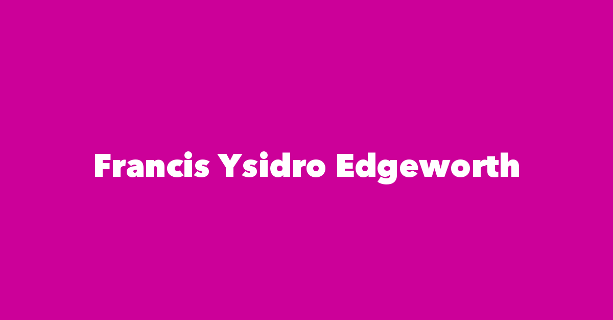 Francis Ysidro Edgeworth - Spouse, Children, Birthday & More