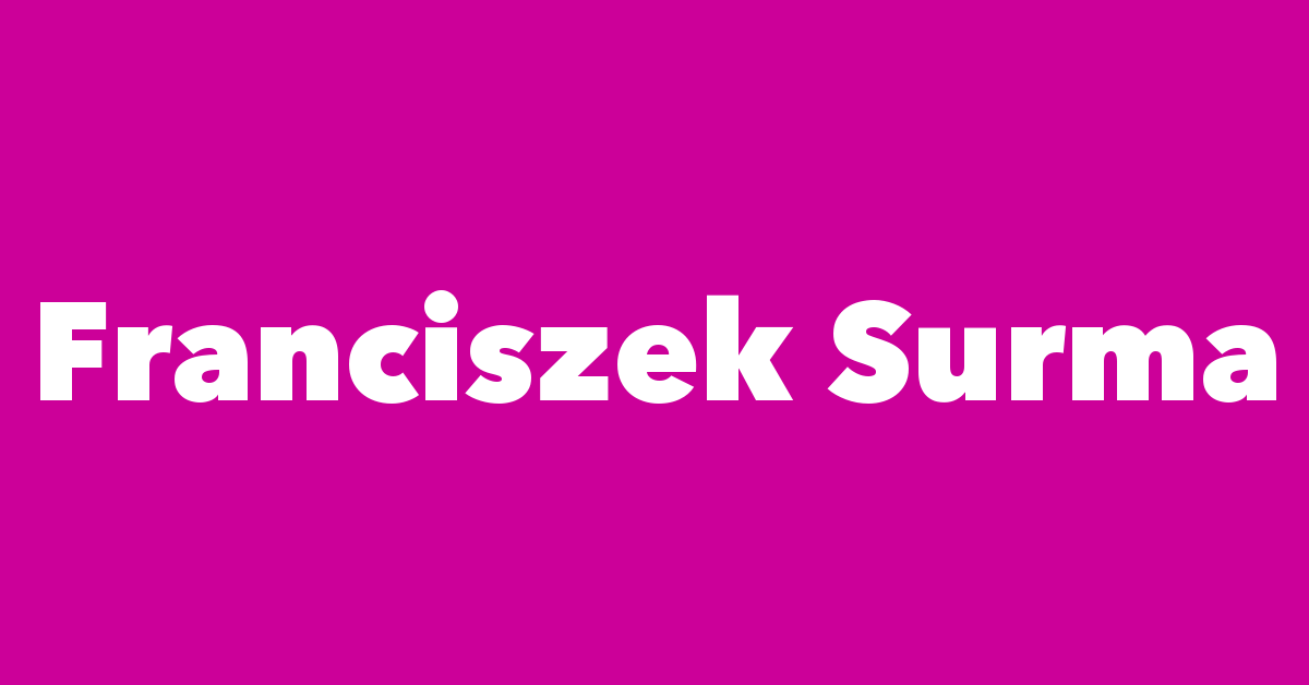 Franciszek Surma - Spouse, Children, Birthday & More