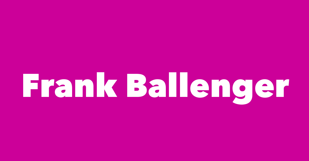 Frank Ballenger - Spouse, Children, Birthday & More