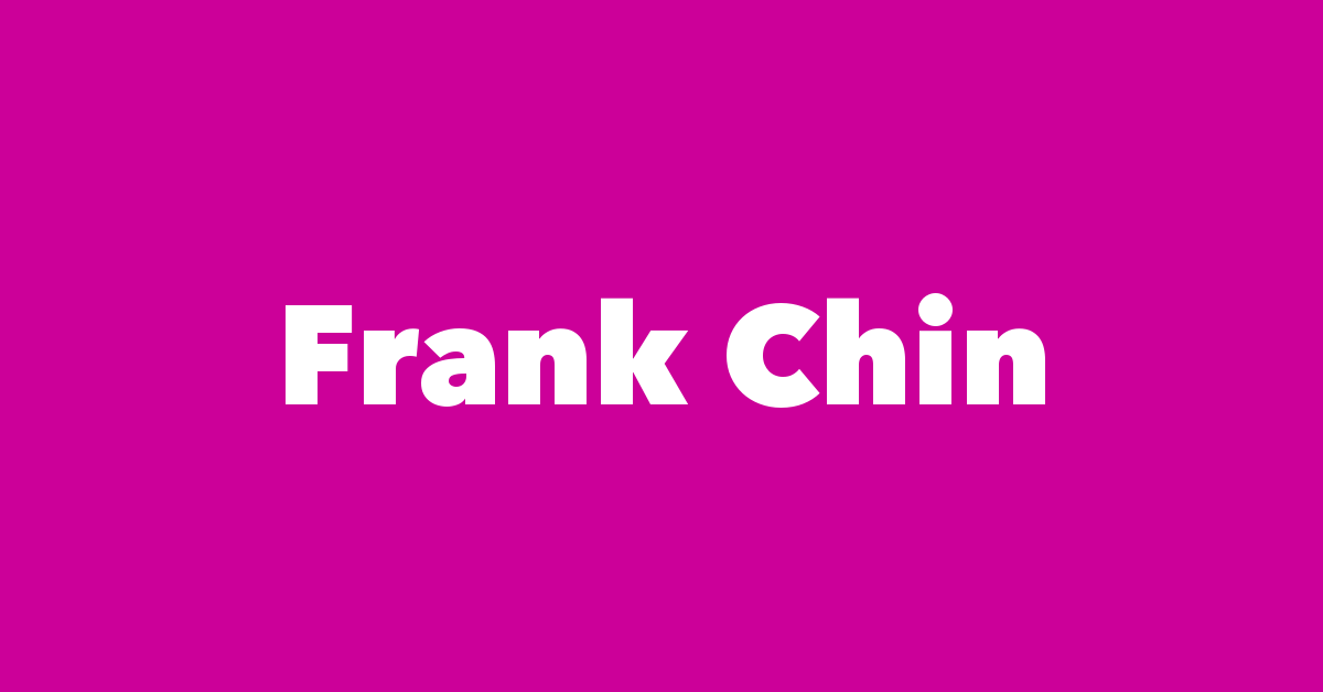 Frank Chin - Spouse, Children, Birthday & More