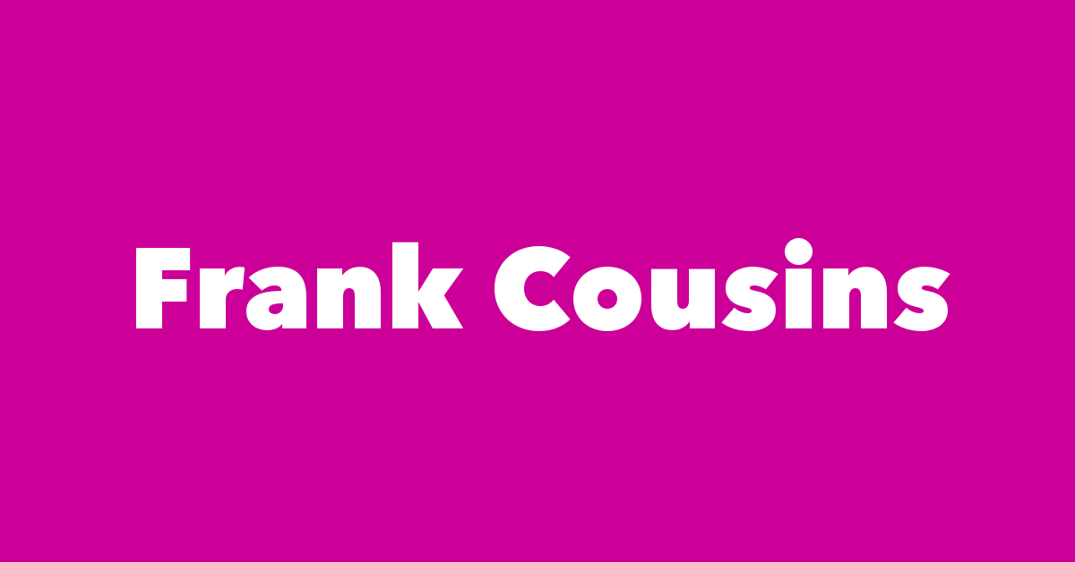 Frank Cousins - Spouse, Children, Birthday & More
