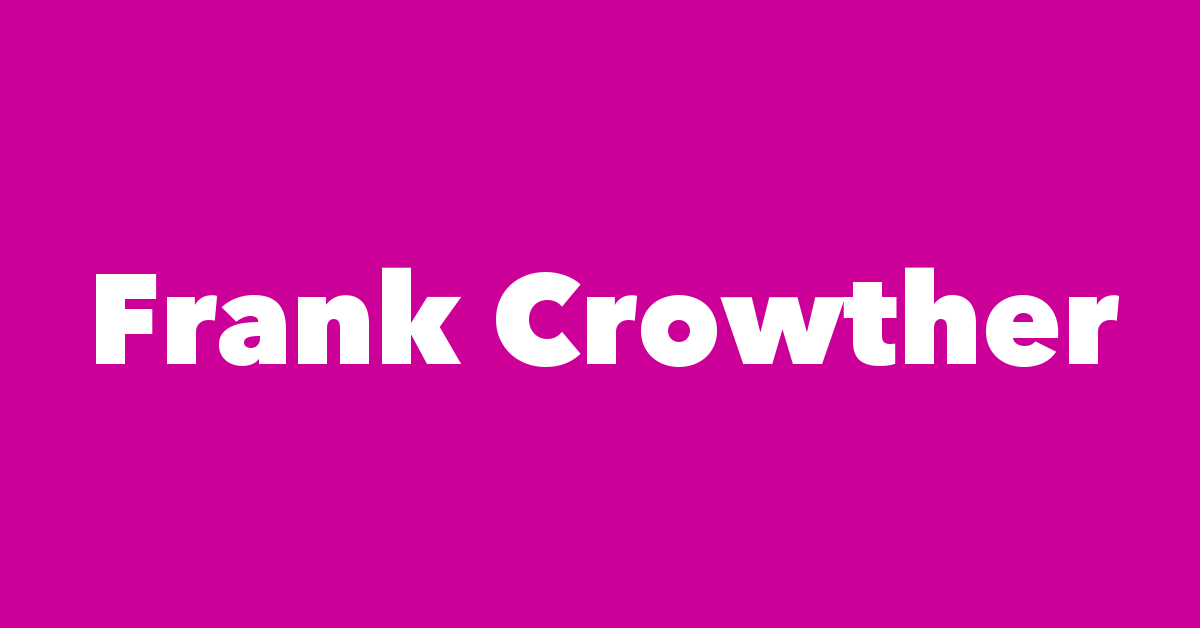 Frank Crowther - Spouse, Children, Birthday & More