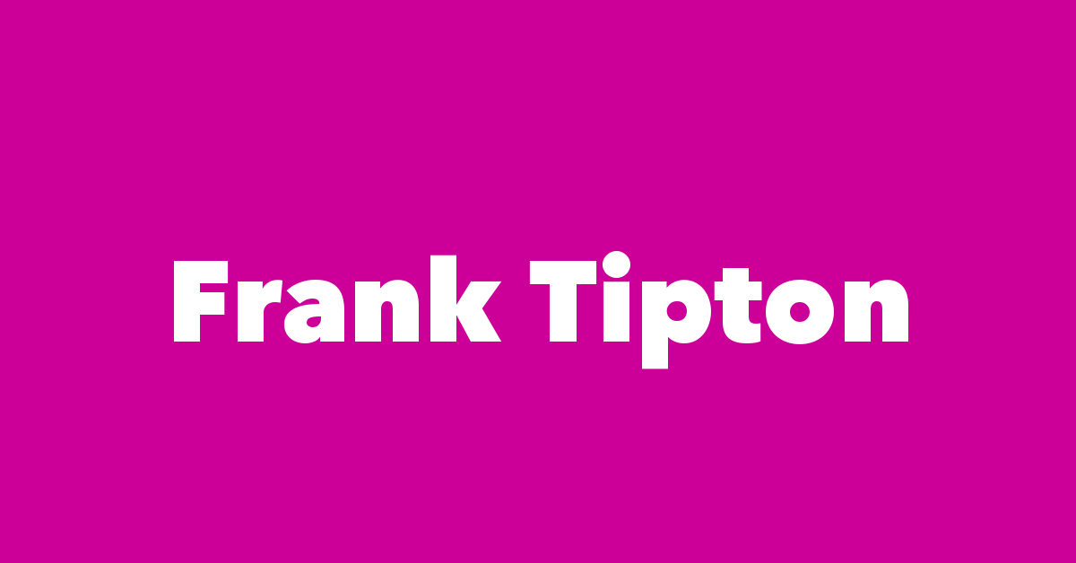 Frank Tipton - Spouse, Children, Birthday & More