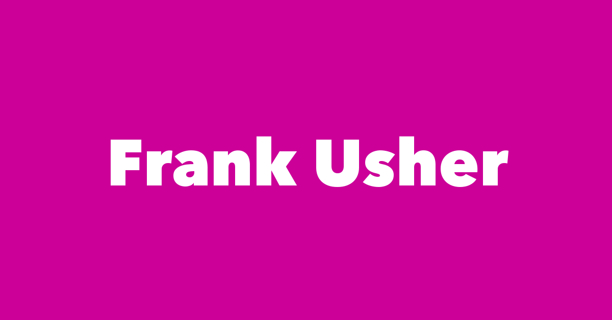Frank Usher - Spouse, Children, Birthday & More