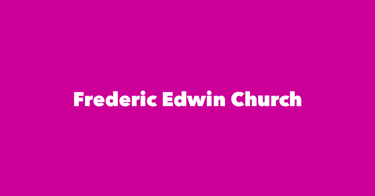 Frederic Edwin Church - Spouse, Children, Birthday & More