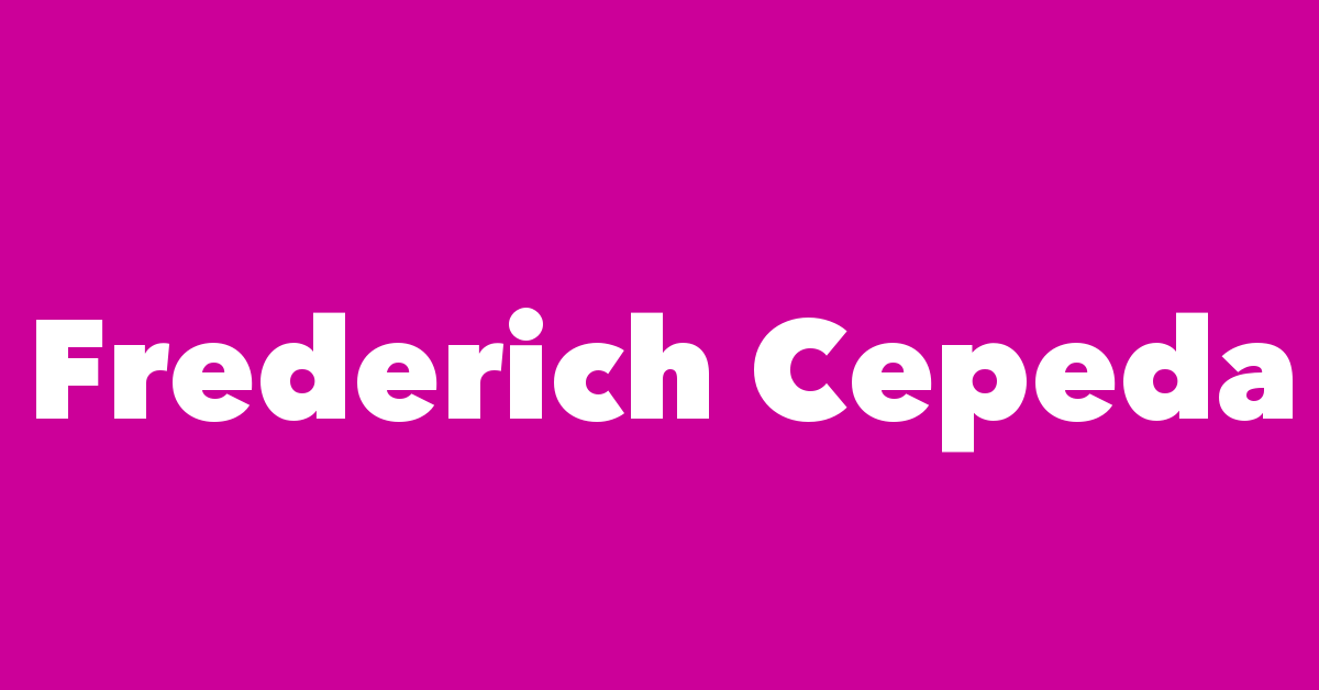 Frederich Cepeda - Spouse, Children, Birthday & More