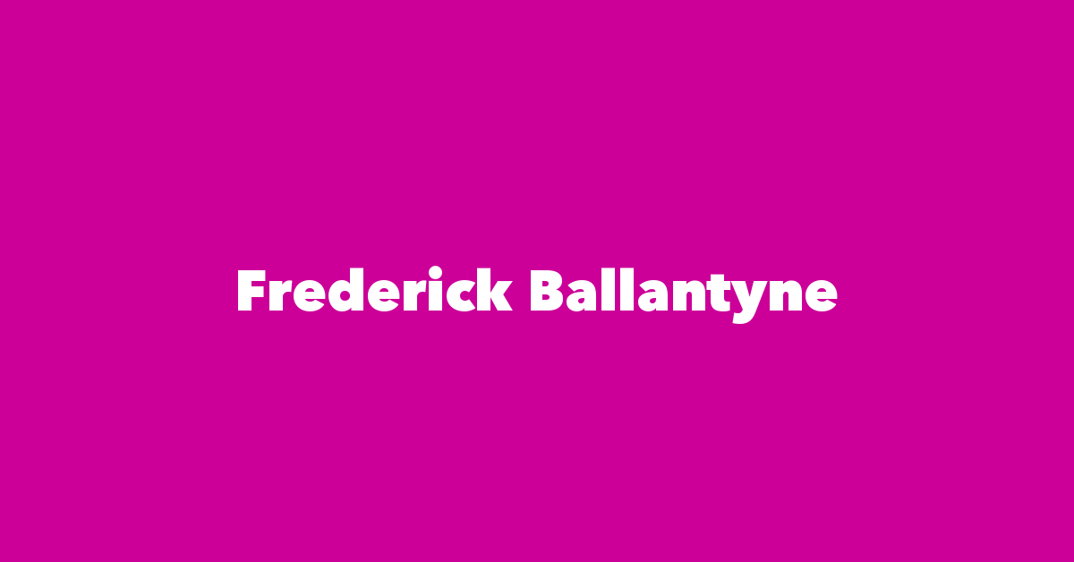 Frederick Ballantyne - Spouse, Children, Birthday & More