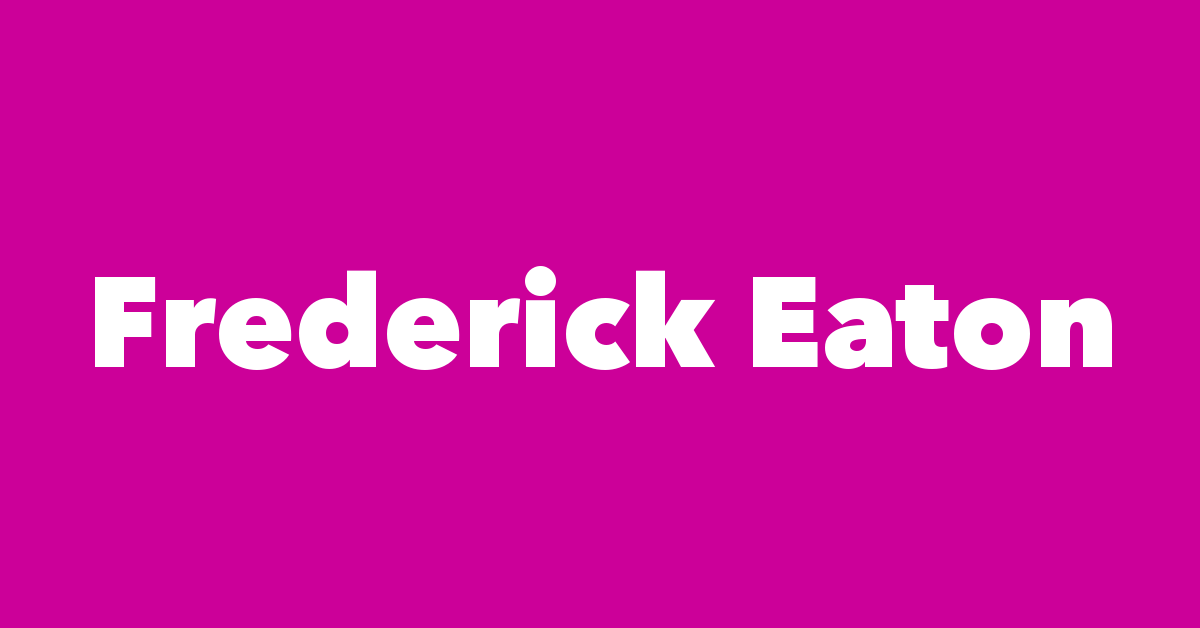Frederick Eaton - Spouse, Children, Birthday & More