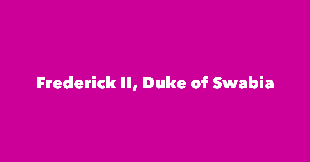 Frederick II, Duke of Swabia - Spouse, Children, Birthday & More
