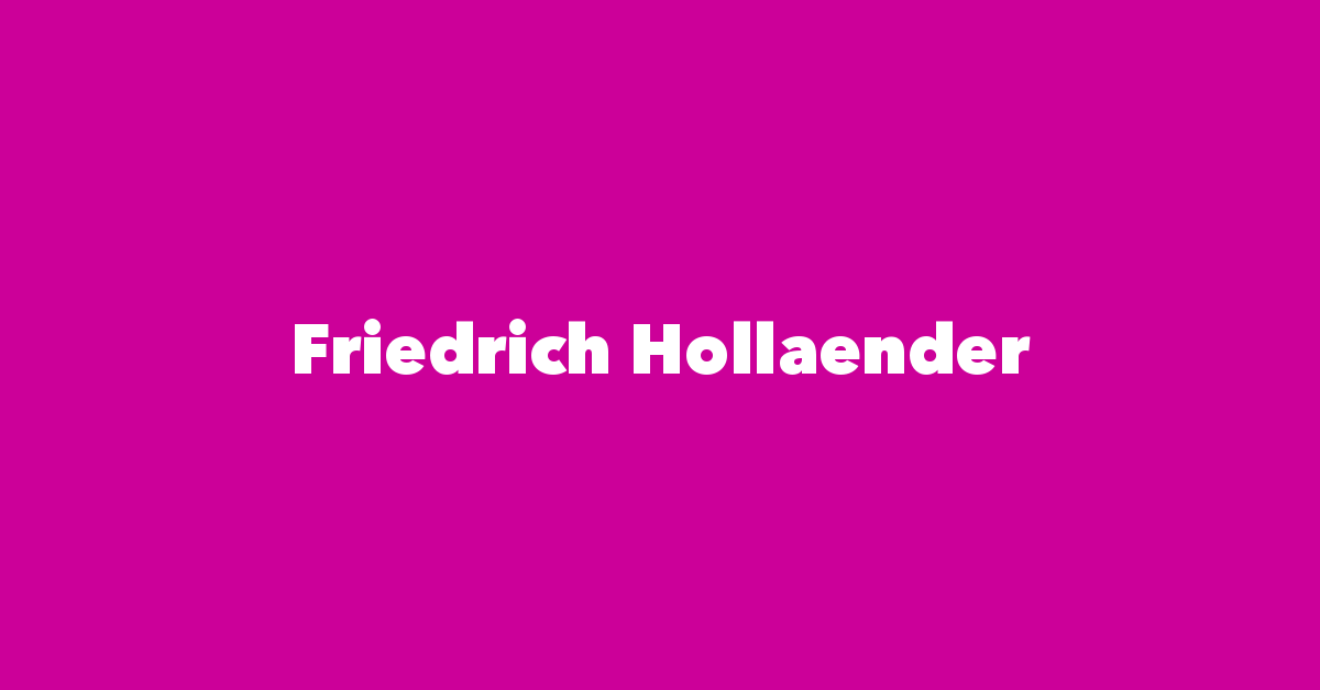 Friedrich Hollaender - Spouse, Children, Birthday & More