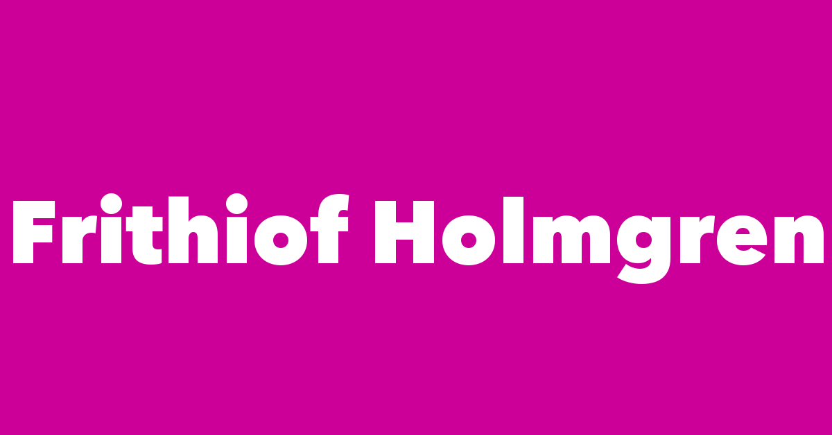 Frithiof Holmgren - Spouse, Children, Birthday & More