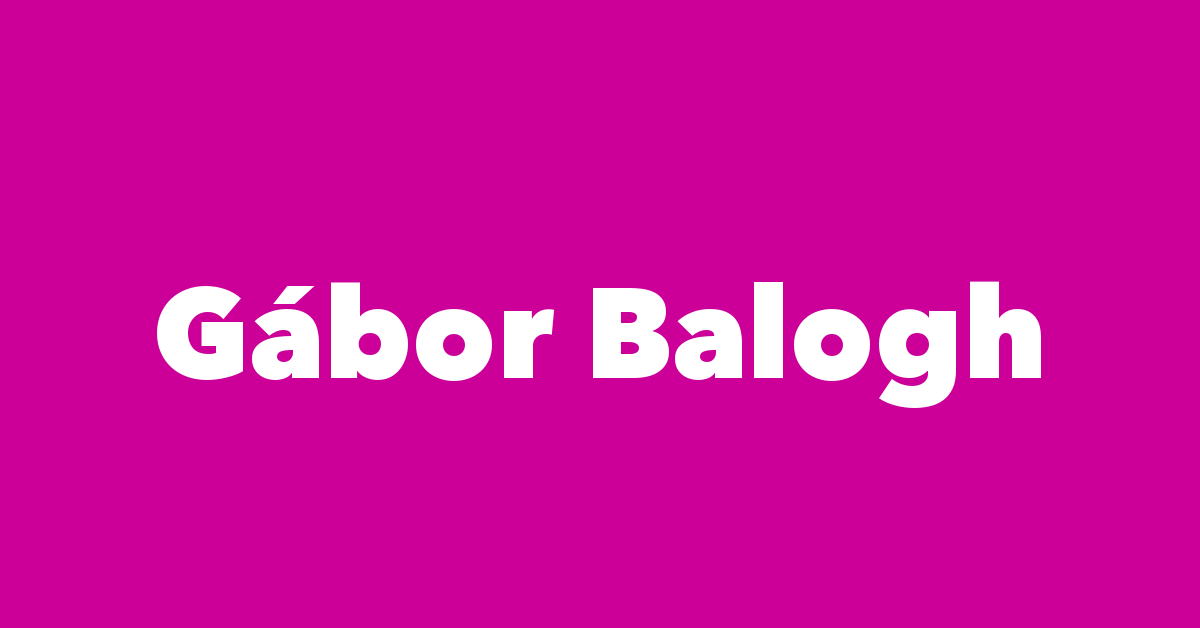 Gábor Balogh - Spouse, Children, Birthday & More