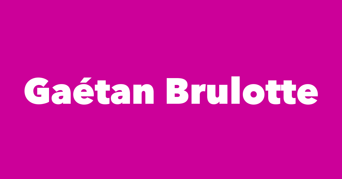 Gaétan Brulotte - Spouse, Children, Birthday & More