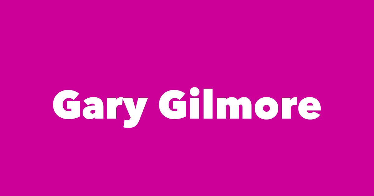 Gary Gilmore - Spouse, Children, Birthday & More
