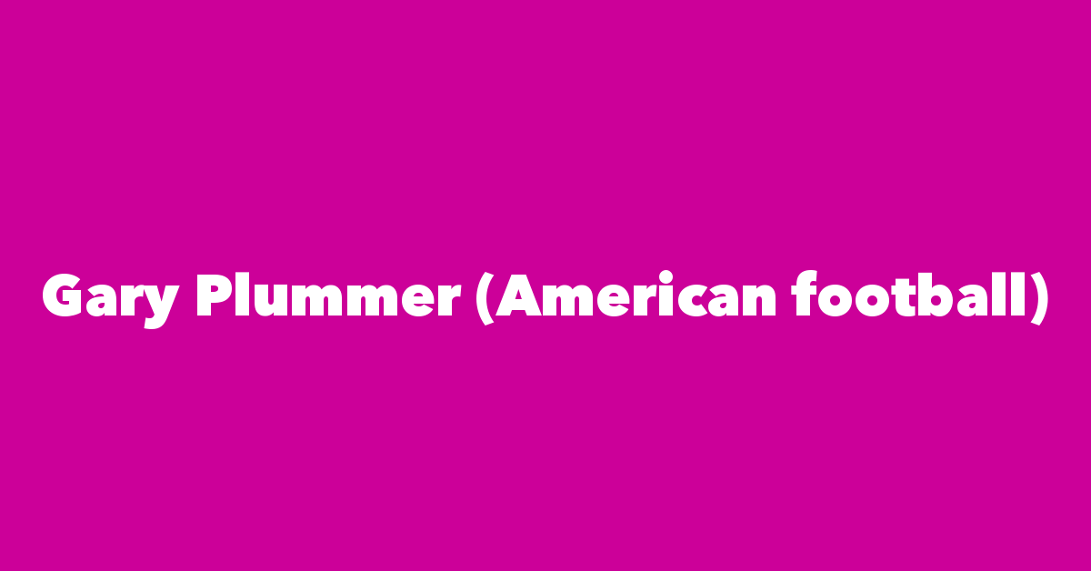 Gary Plummer (American football) - Spouse, Children, Birthday & More