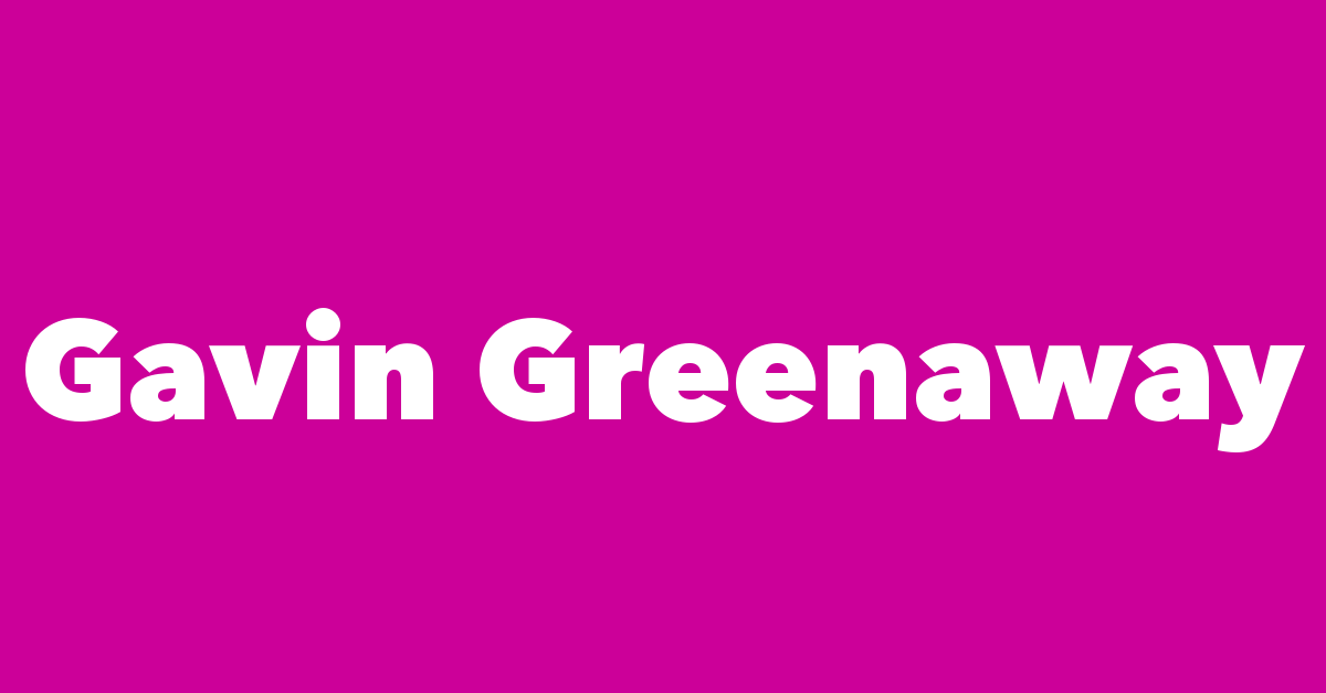 Gavin Greenaway - Spouse, Children, Birthday & More
