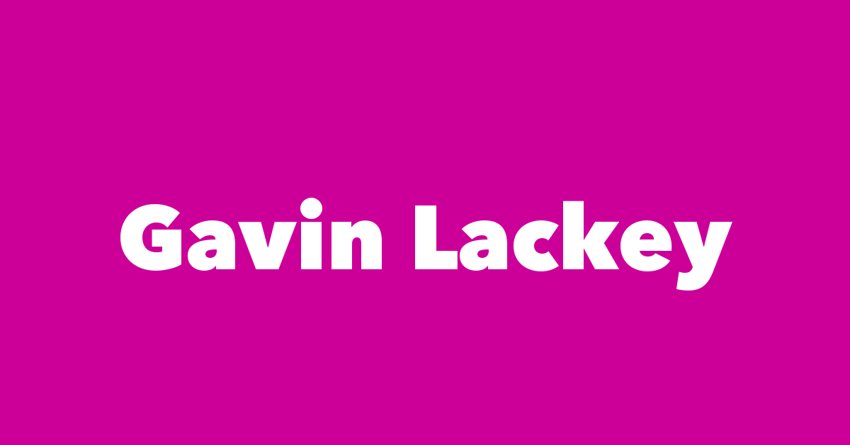 Gavin Lackey - Spouse, Children, Birthday & More