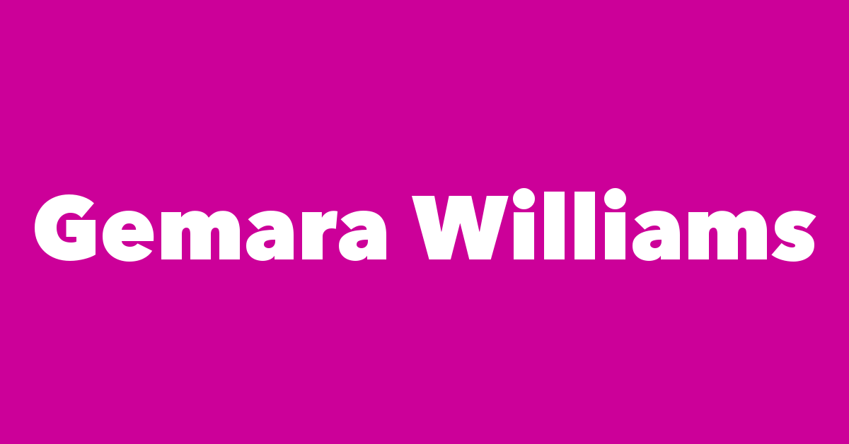 Gemara Williams - Spouse, Children, Birthday & More
