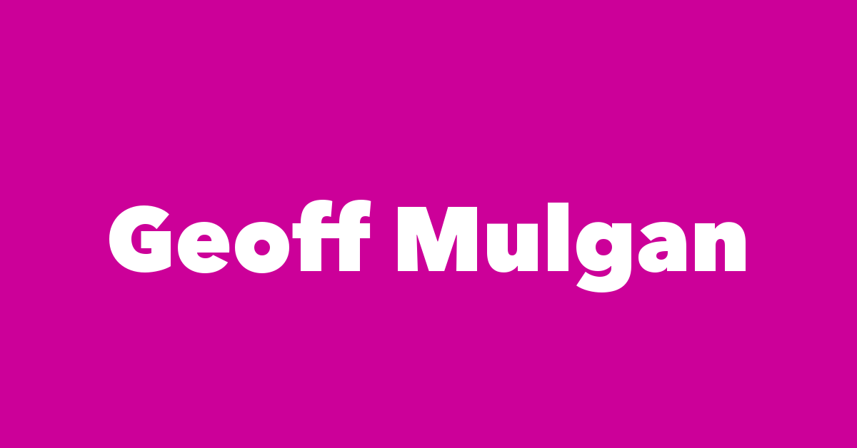 Geoff Mulgan - Spouse, Children, Birthday & More