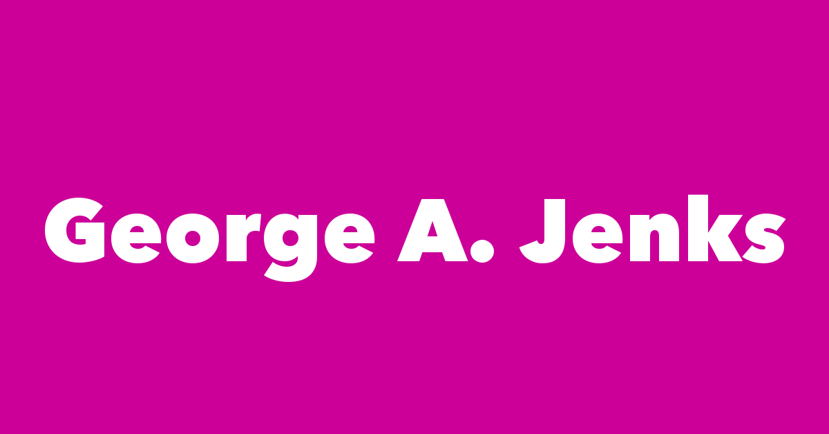 George A. Jenks - Spouse, Children, Birthday & More