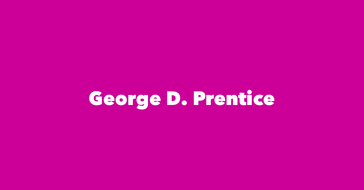 George D. Prentice - Spouse, Children, Birthday & More