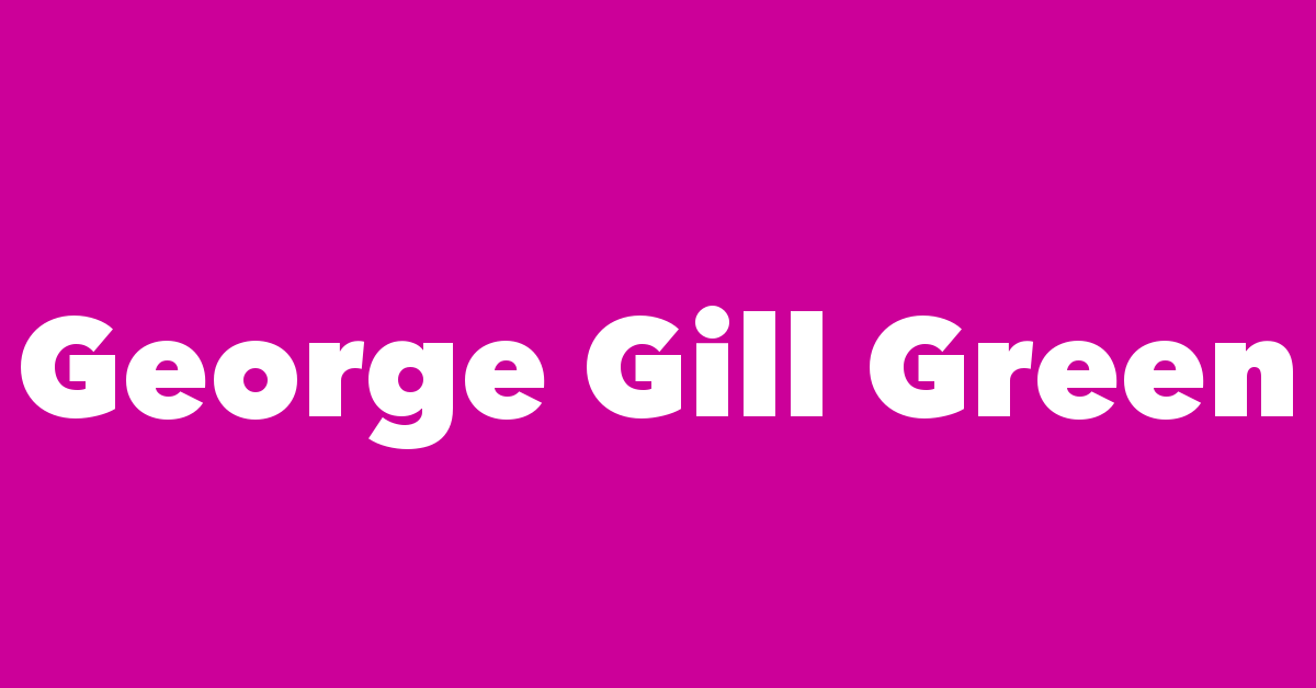 George Gill Green - Spouse, Children, Birthday & More