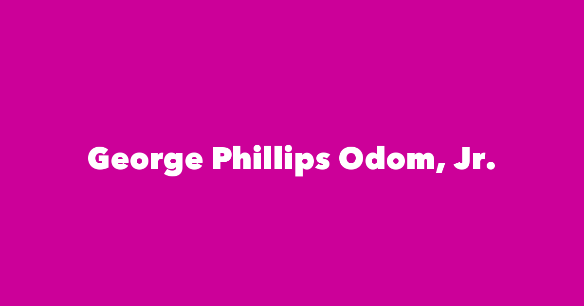 George Phillips Odom, Jr. - Spouse, Children, Birthday & More