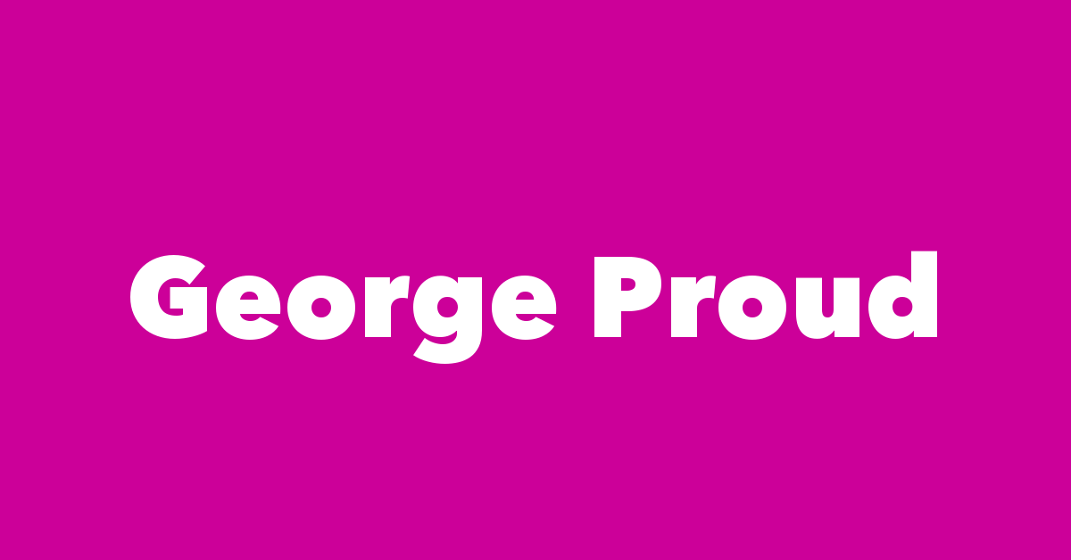 George Proud - Spouse, Children, Birthday & More