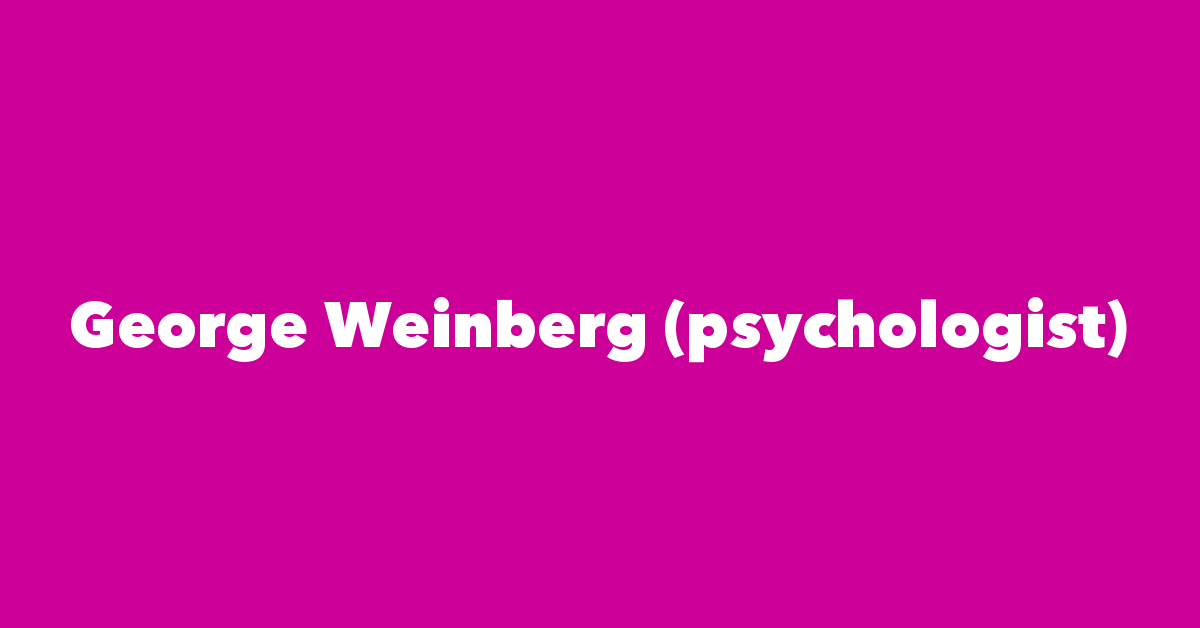 George Weinberg (psychologist) - Spouse, Children, Birthday & More
