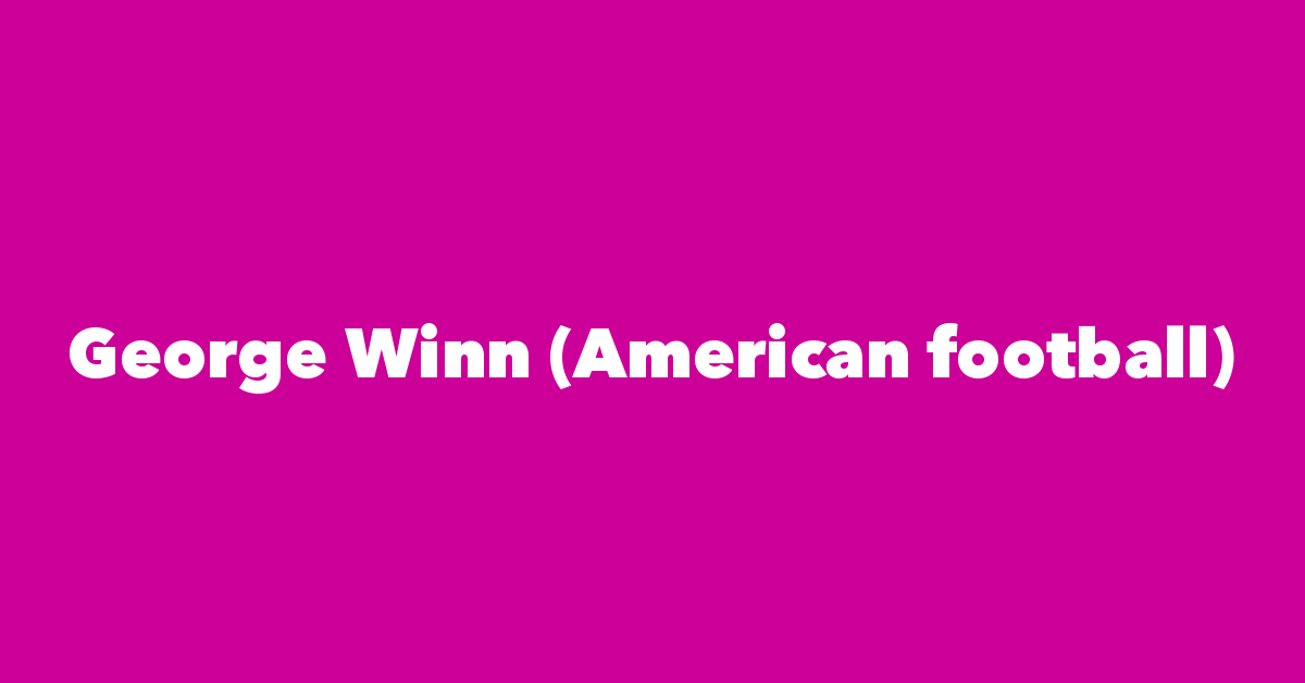 George Winn (American football) - Spouse, Children, Birthday & More