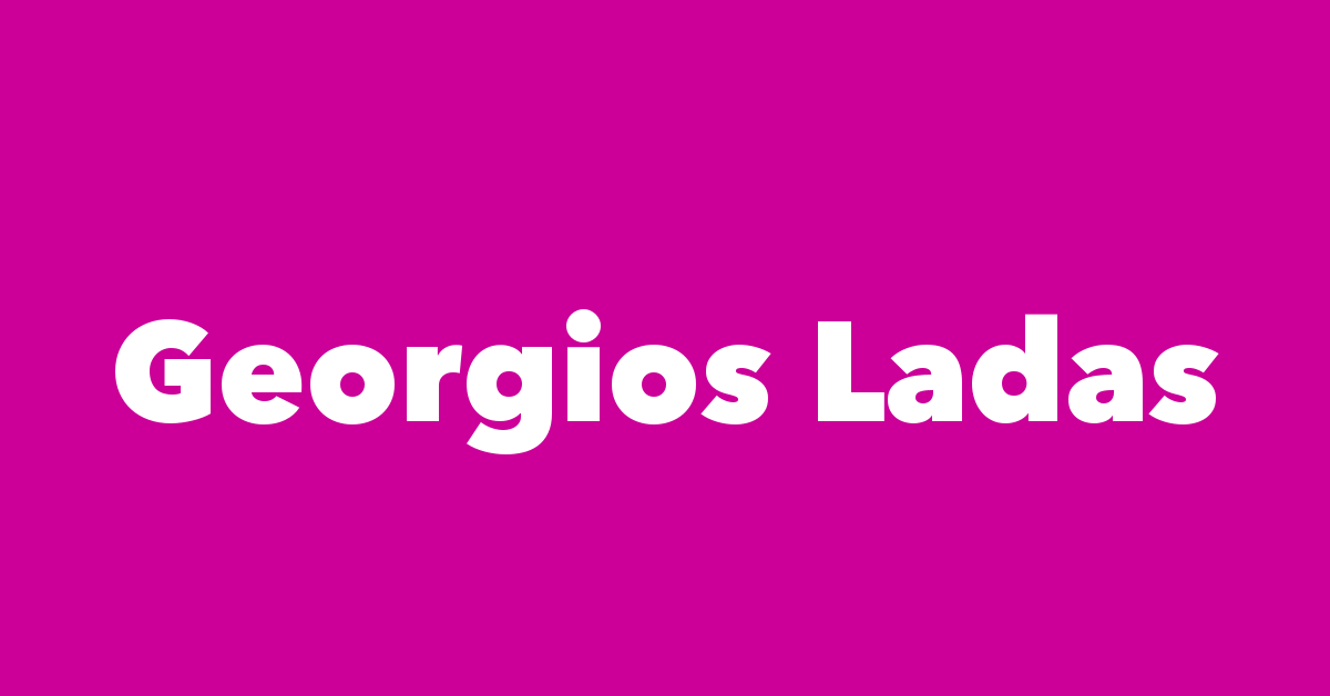 Georgios Ladas - Spouse, Children, Birthday & More
