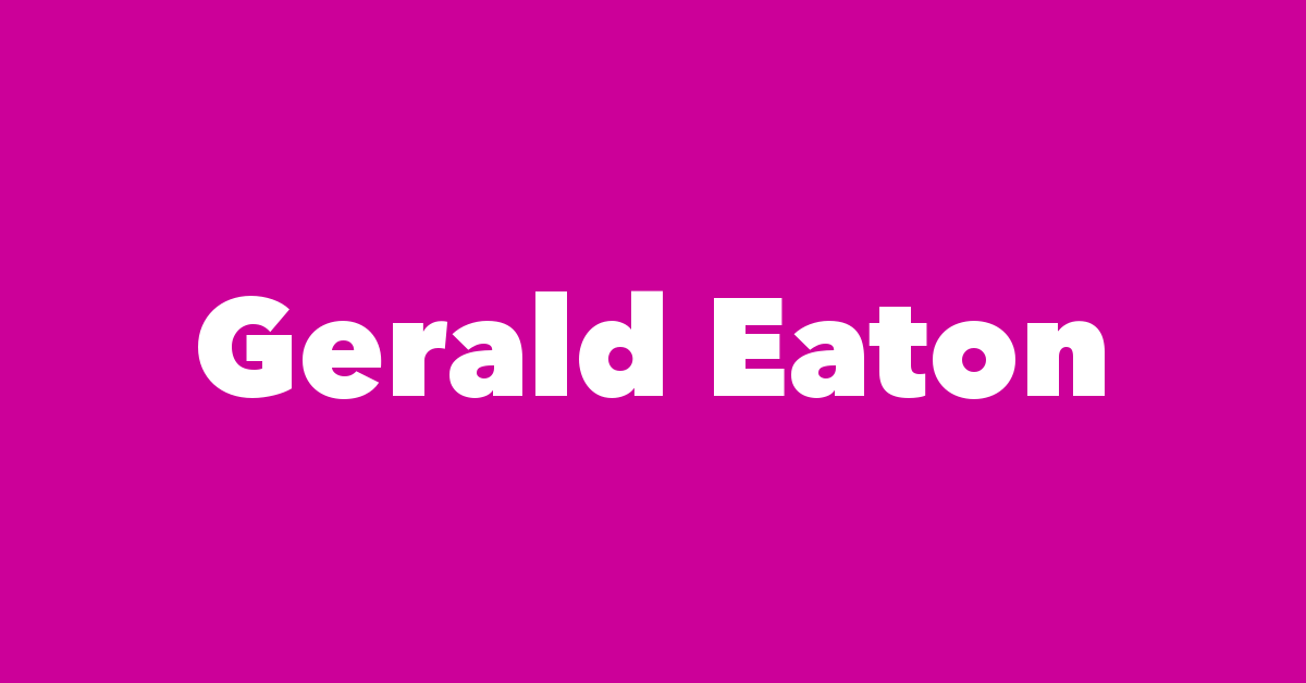 Gerald Eaton - Spouse, Children, Birthday & More
