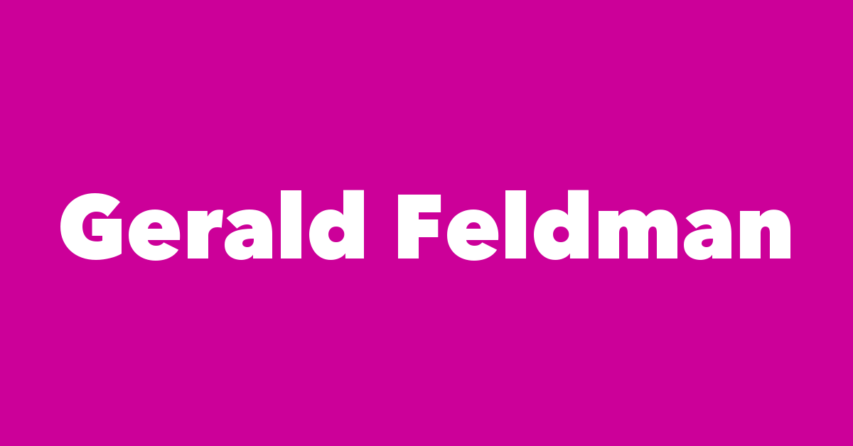 Gerald Feldman - Spouse, Children, Birthday & More