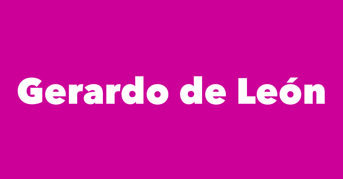Gerardo de León - Spouse, Children, Birthday & More