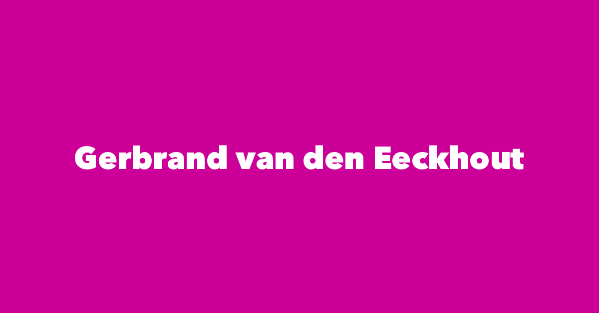 Gerbrand van den Eeckhout - Spouse, Children, Birthday & More