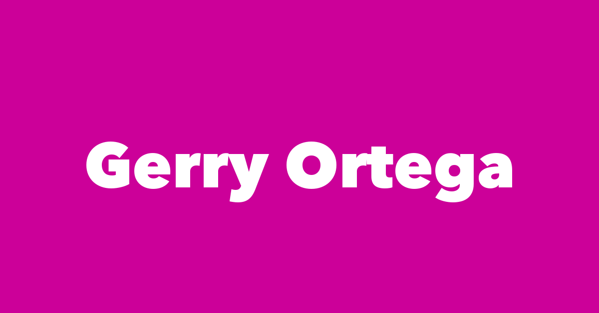 Gerry Ortega - Spouse, Children, Birthday & More