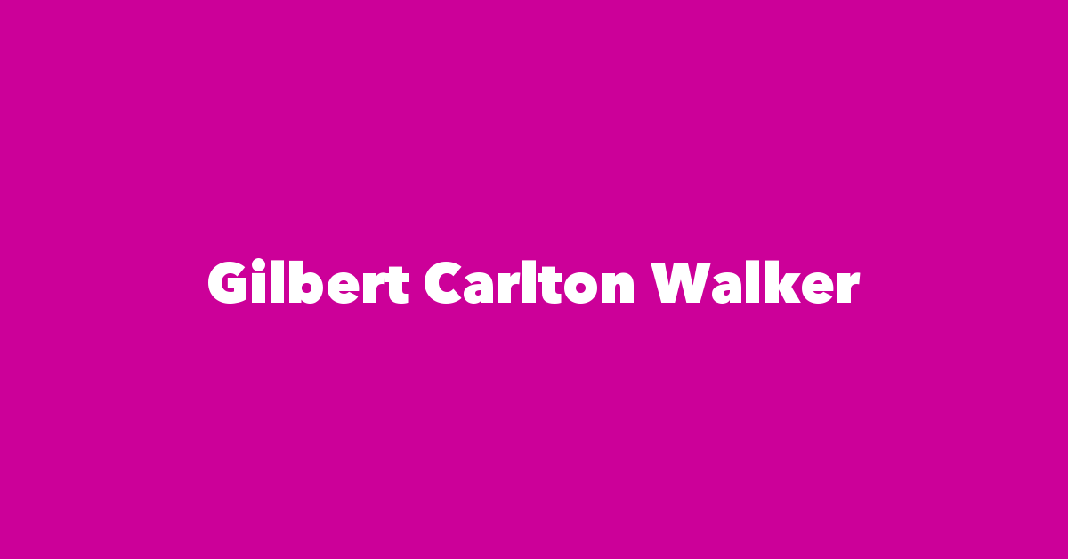 Gilbert Carlton Walker - Spouse, Children, Birthday & More