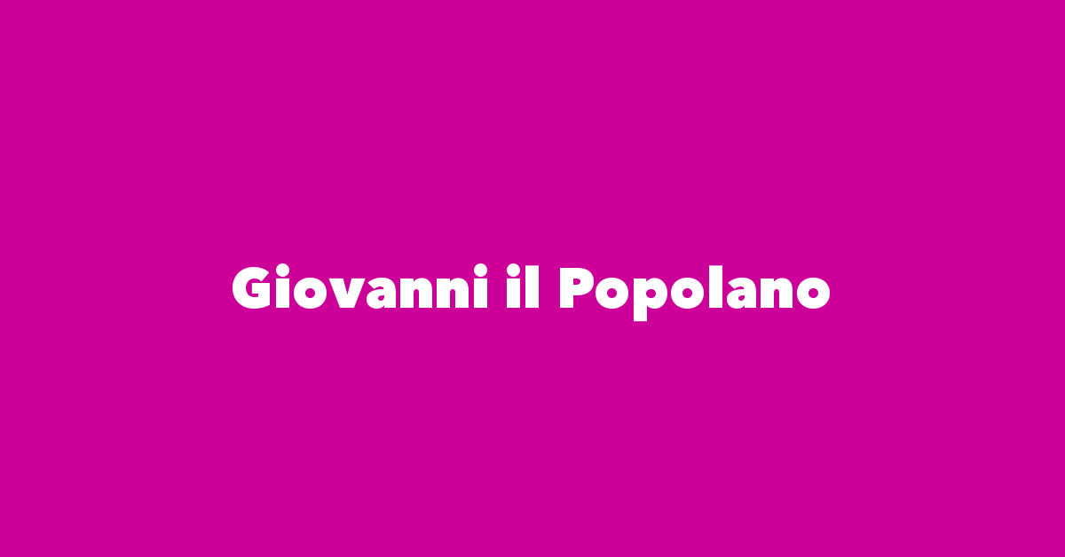 Giovanni il Popolano - Spouse, Children, Birthday & More