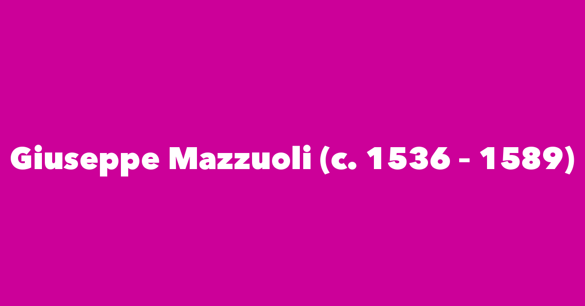 Giuseppe Mazzuoli (c. 1536 – 1589) - Spouse, Children, Birthday & More