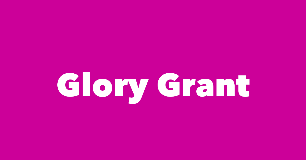 Glory Grant - Spouse, Children, Birthday & More