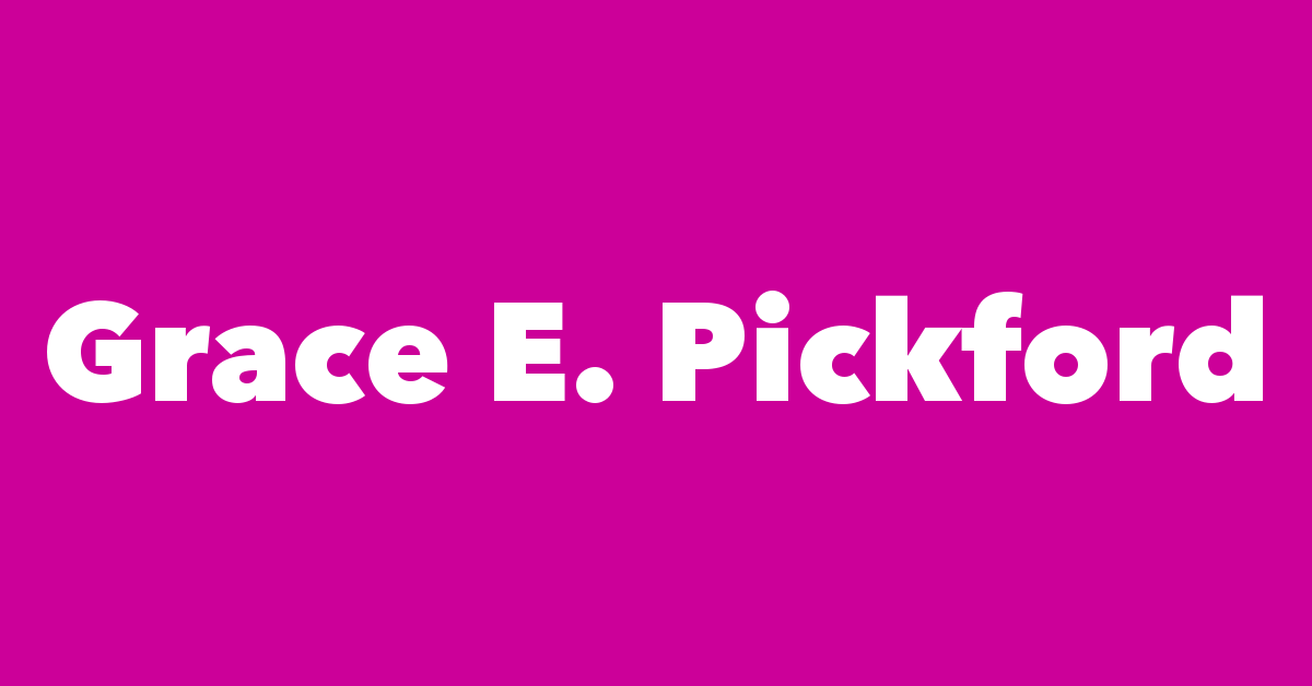 Grace E. Pickford - Spouse, Children, Birthday & More