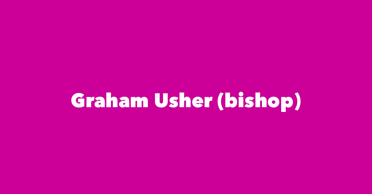 Graham Usher (bishop) - Spouse, Children, Birthday & More