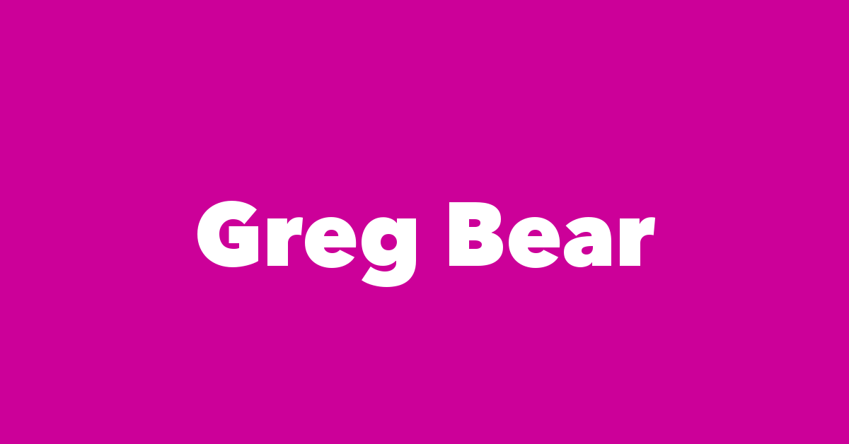 Greg Bear - Spouse, Children, Birthday & More