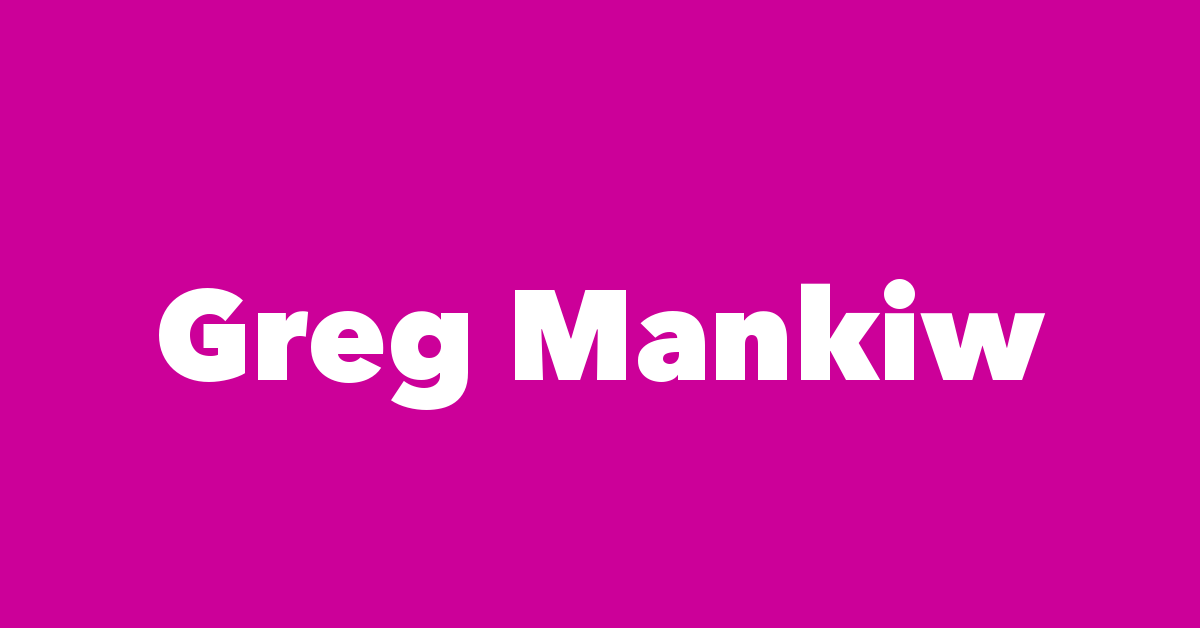 Greg Mankiw - Spouse, Children, Birthday & More