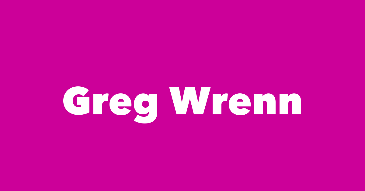 Greg Wrenn - Spouse, Children, Birthday & More