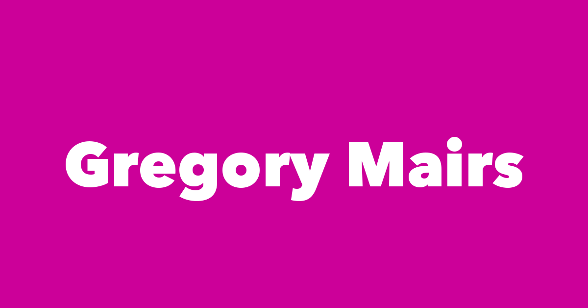 Gregory Mairs - Spouse, Children, Birthday & More