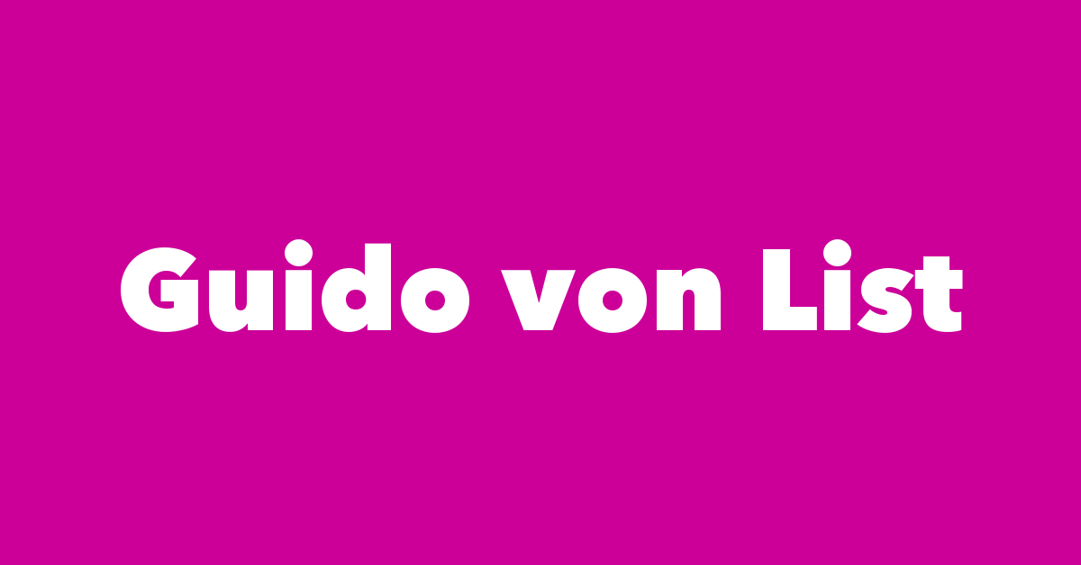 Guido von List - Spouse, Children, Birthday & More