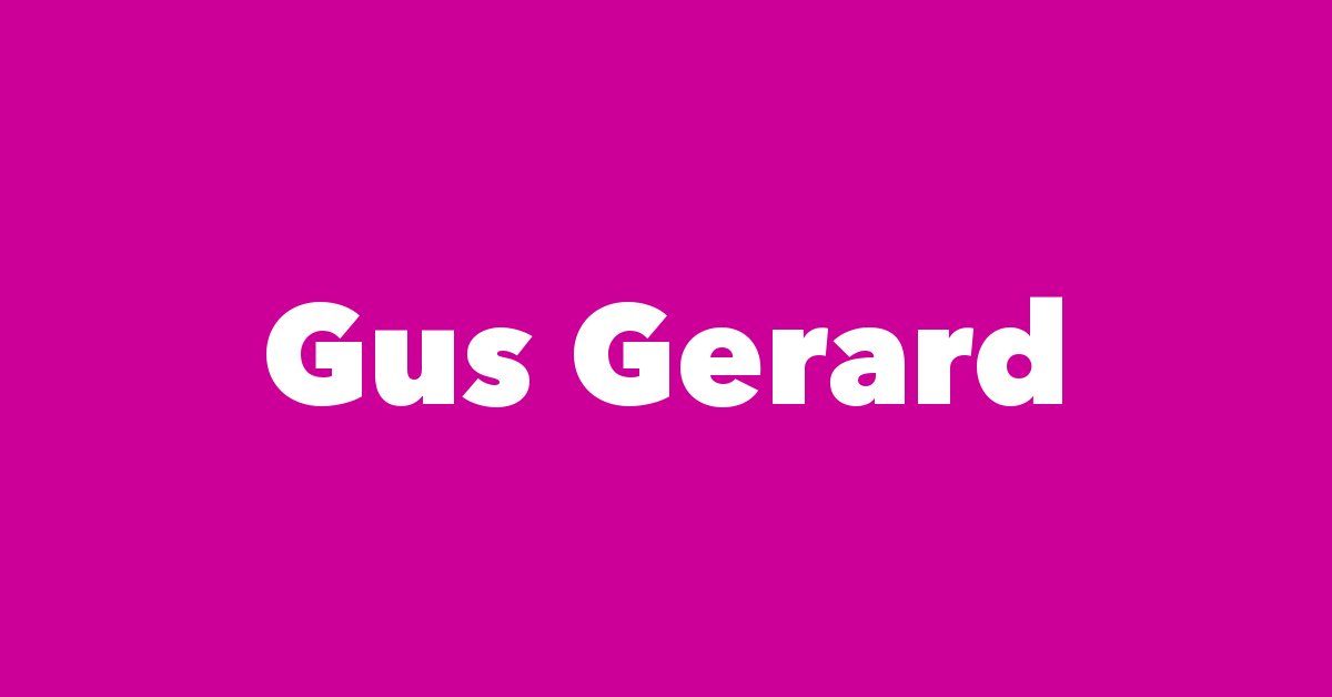 Gus Gerard - Spouse, Children, Birthday & More